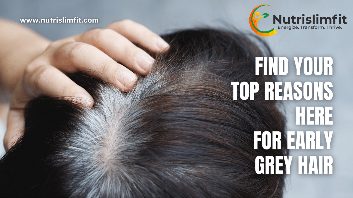 Reasons for Early Grey Hair | A Comprehensive Guide For All
